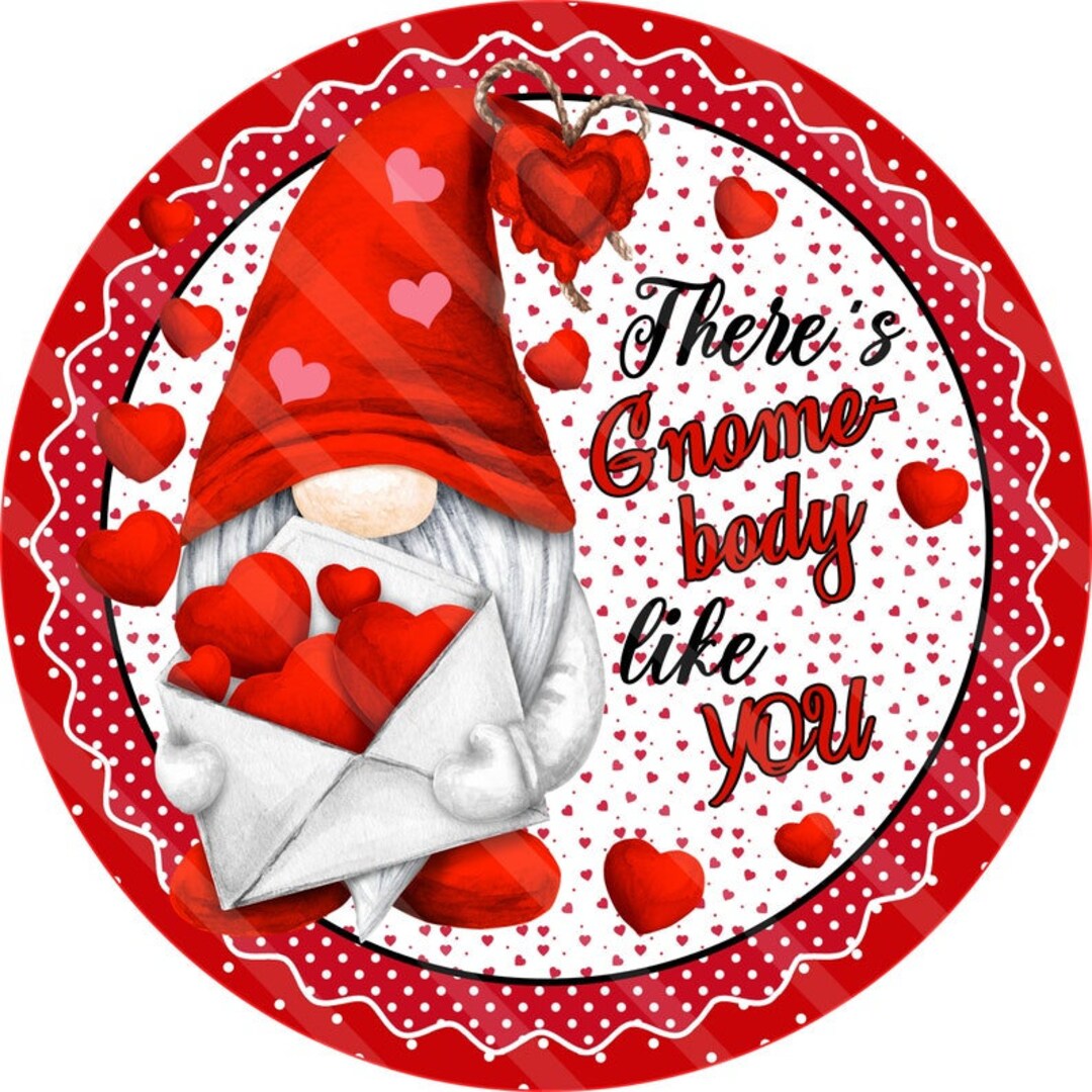 There's Gnome Body Like You Sign Gnome Valentines Day Sign Valentines ...