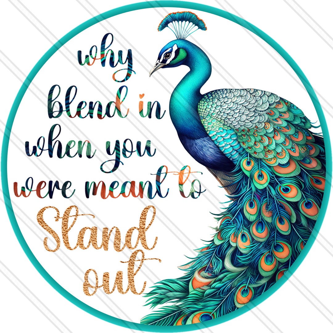Why Blend in Stand Out Sign Peacock Sign Peacock Wreath Sign Everyday ...