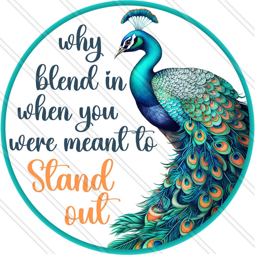 Why Blend in Stand Out Sign Peacock Sign Peacock Wreath Sign Everyday ...