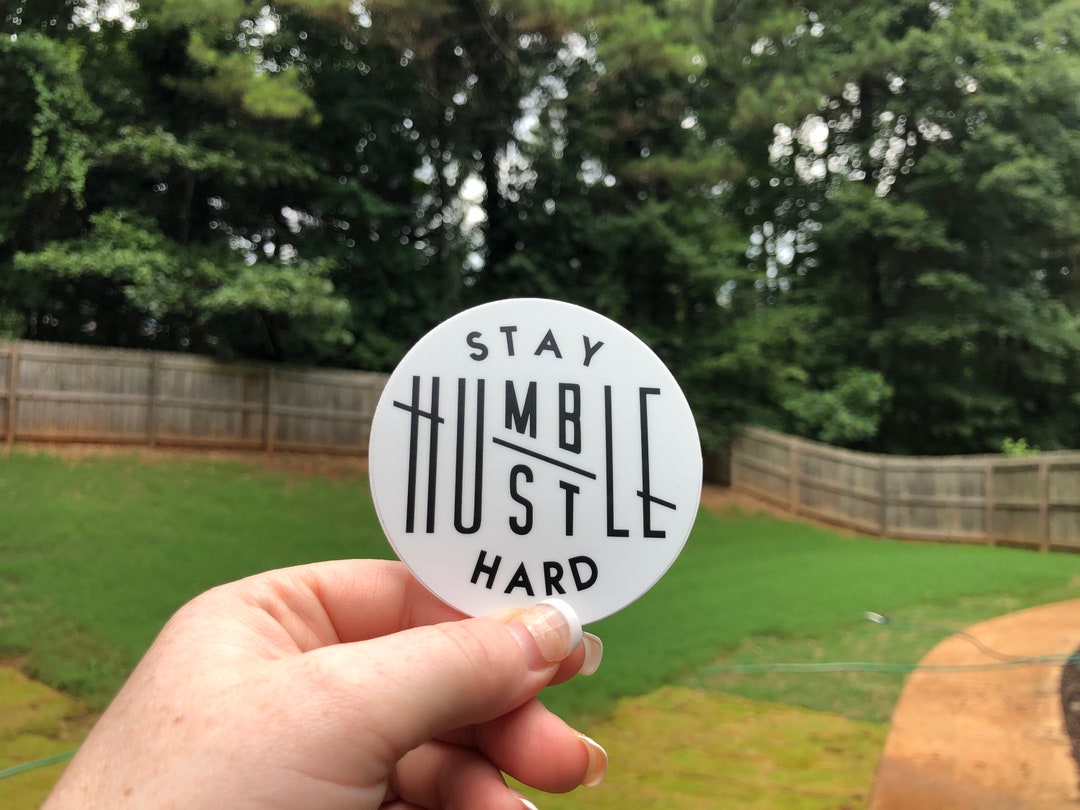 Stay Humble Hustle Hard Sticker Hustle Sticker for Hard Workers Sticker ...