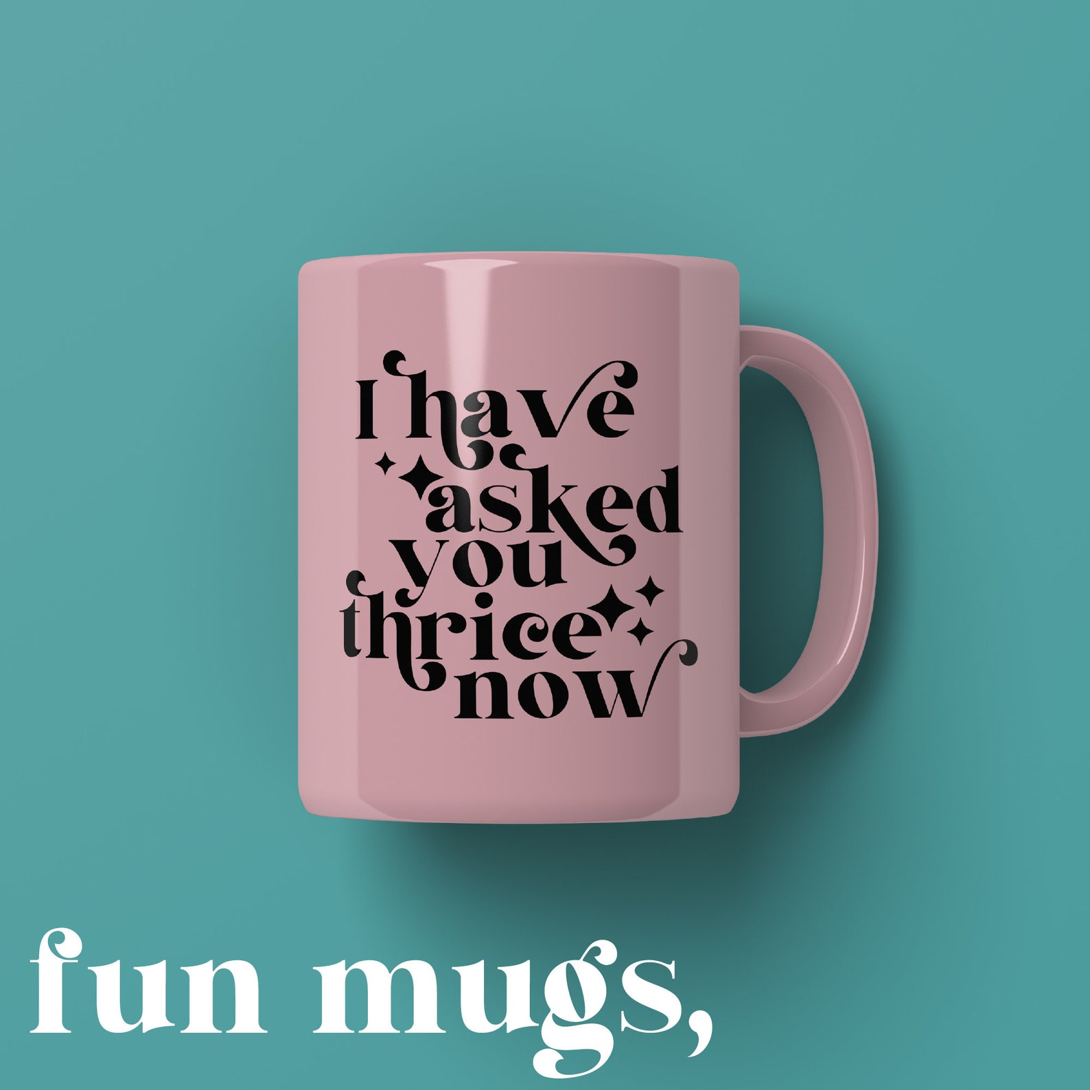 I Have Asked You Thrice Now | SVG EPS Cut File, PNG for Sublimation ...