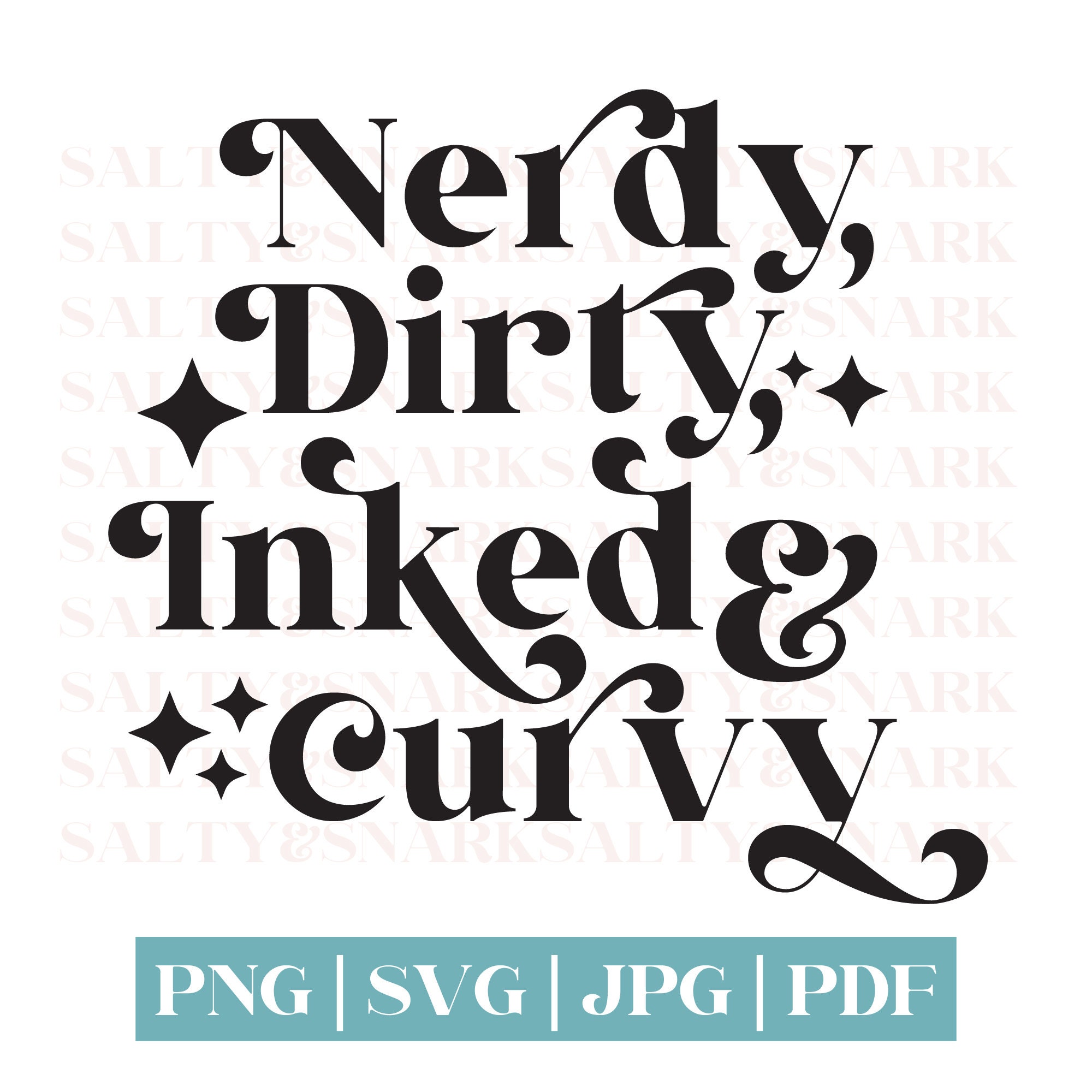 Nerdy, Dirty, Inked & Curvy SVG EPS Cut File, PNG for Sublimation Print ...