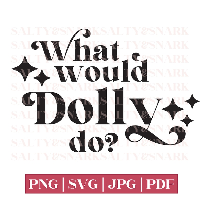 What Would Dolly Do? SVG & PNG – Commercial Use File for Cricut and ...