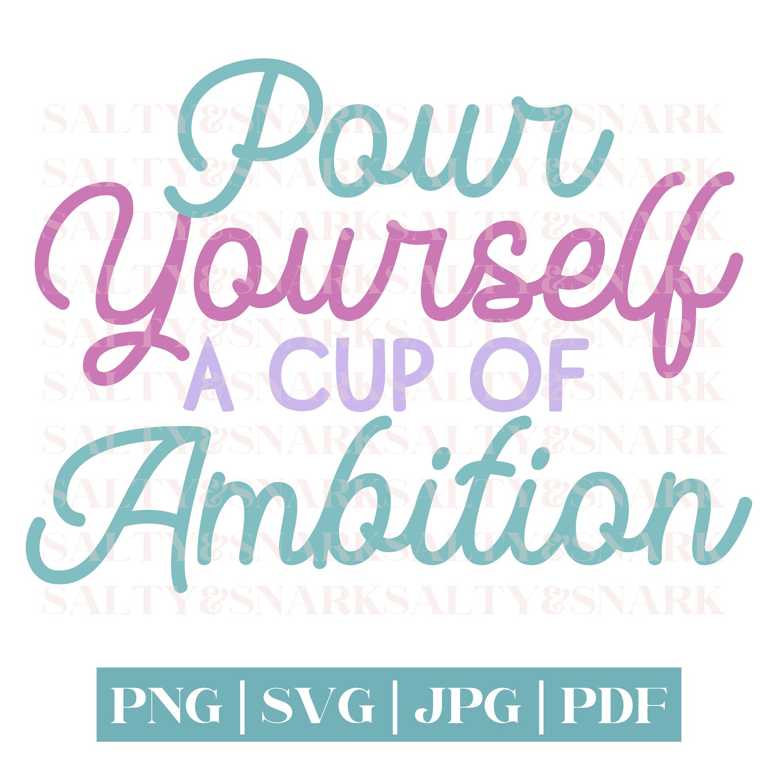 Pour Yourself a Cup of Ambition | SVG Cut File, PNG & JPG for ...