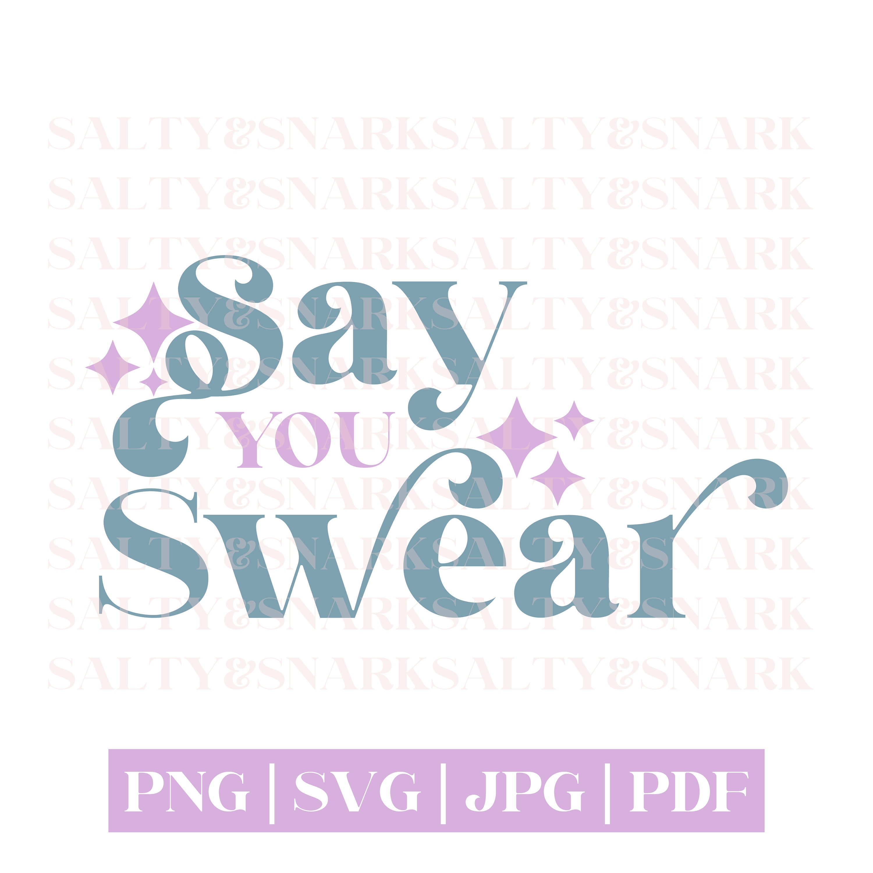 Say You Swear SVG EPS Cut File, PNG for Sublimation Print, Design for ...