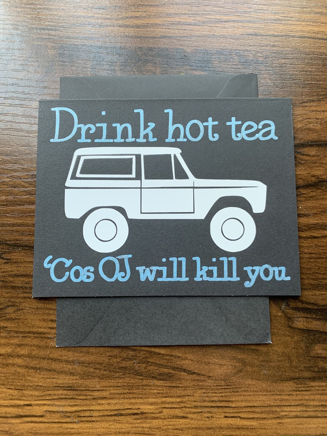 Card Drink Hot Tea, Cos OJ Will... - Etsy