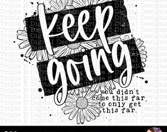 Brushed Keep Going PNG Hand Drawn Sublimation Design - Etsy