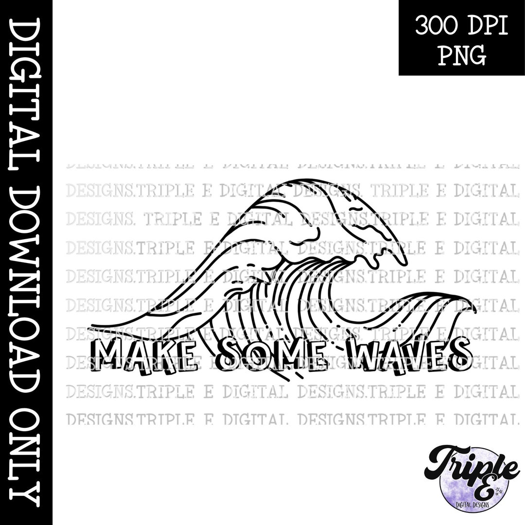 Make Some Waves PNG Digital Download Design - Etsy