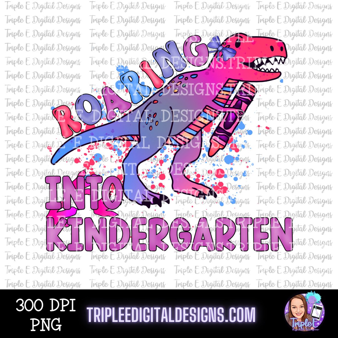 Roaring Into Kindergarten PNG Digital Download Digital Download - Etsy