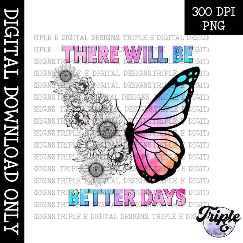 There Will Be Better Days PNG Digital Download Design - Etsy