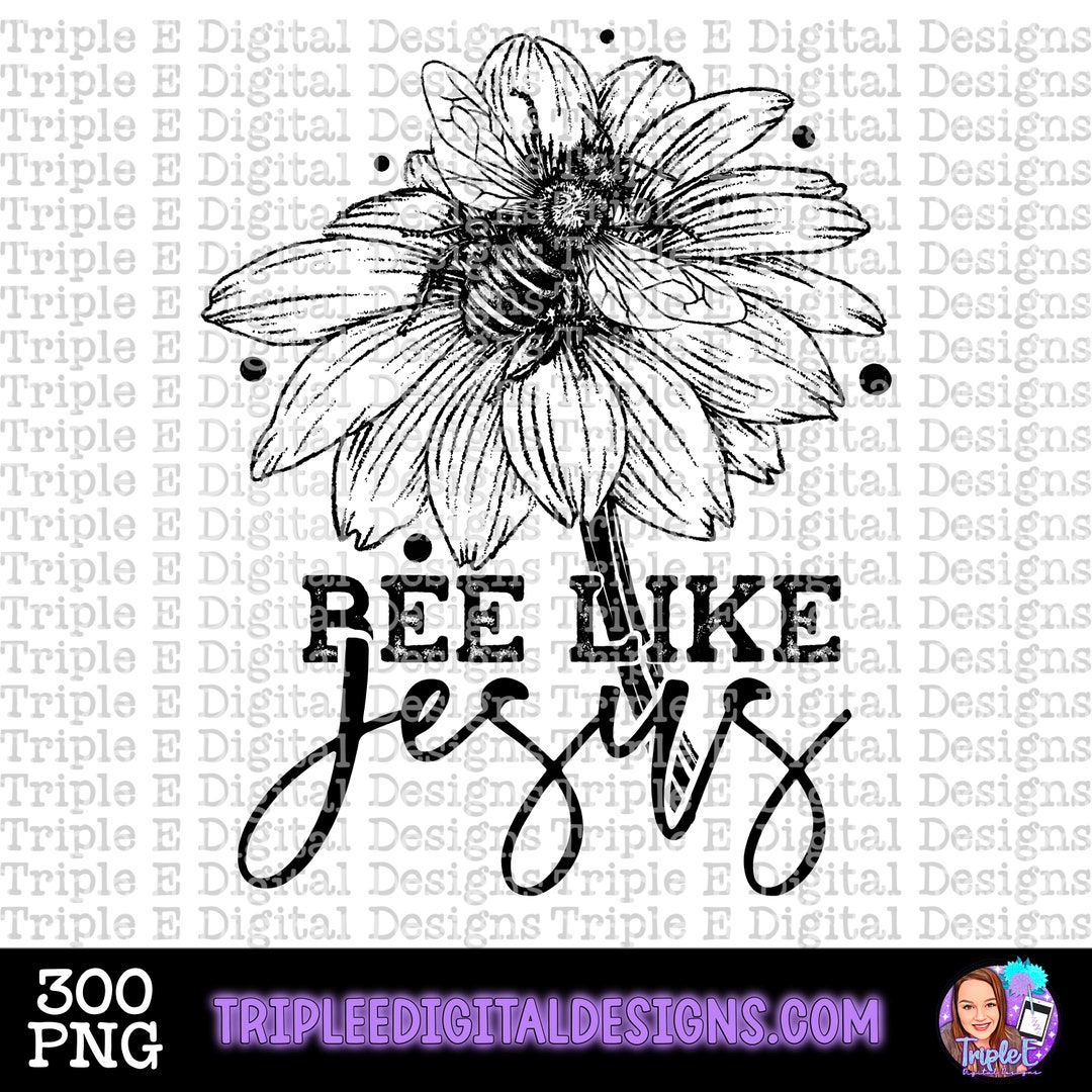 Bee Like Jesus PNG Digital Download - Etsy
