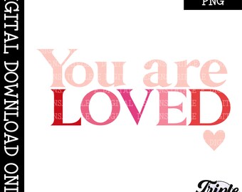 You Are Loved PNG, Happy Valentine's Day, Valentine Design File for ...