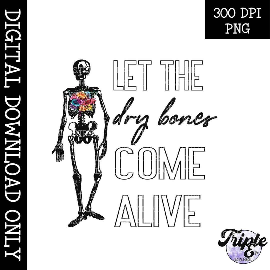 Let the Dry Bones Come Alive PNG Digital Download - Etsy