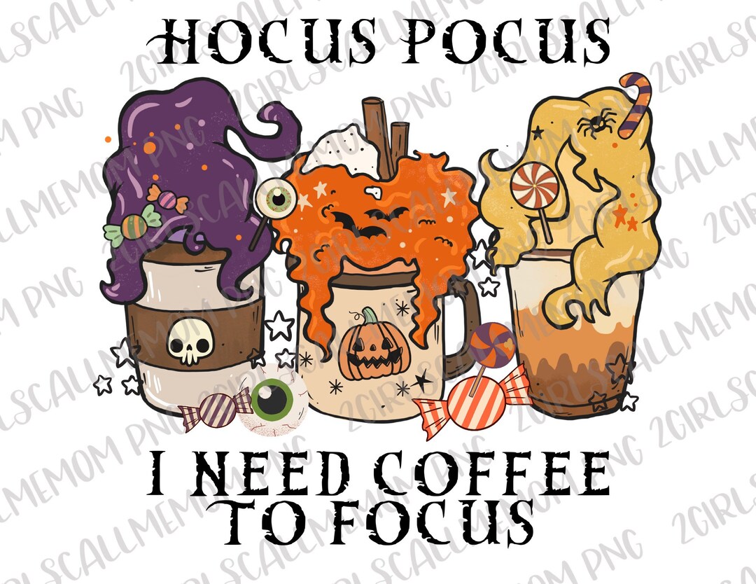 Hocus Pocus I Need Coffee to Focus PNG PDF Digital Download ...