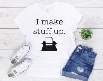 I Make Stuff up Tee - Etsy