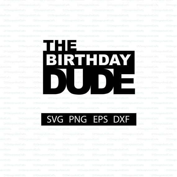 The Birthday Dude Digital Download SVG for Shirt Cut File - Etsy
