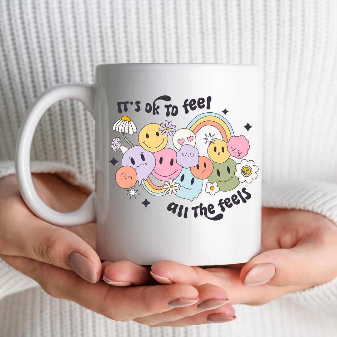Feelings Mug, It's Ok to Feel All the Feels, Anxiety Relief Gift ...