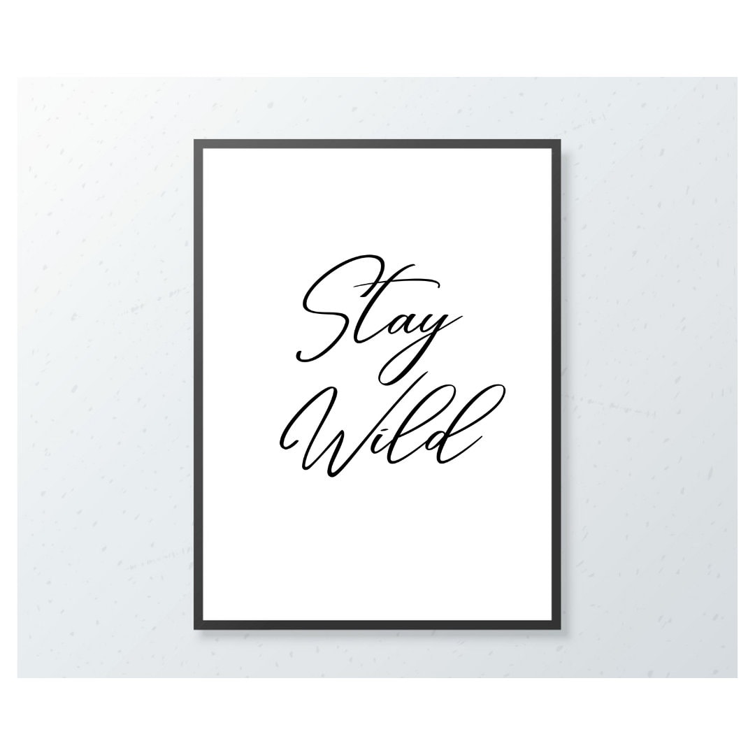 Positive Quote Print, Stay Wild, Home Decor, Wall Art, Feature Wall ...