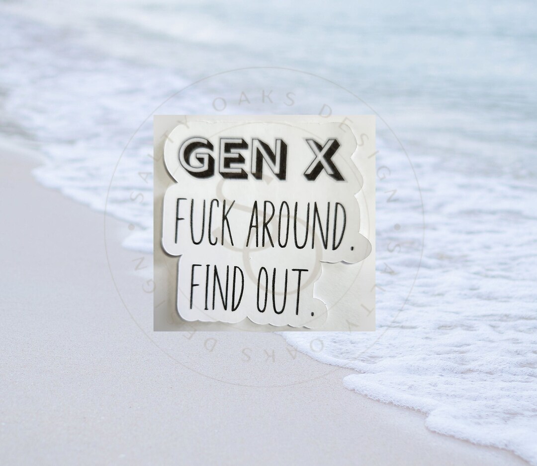 Genx F*ck Around Find Out Sticker, Generation X FAFO Sticker, Gift for ...