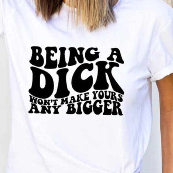 Being A Dick Wont Etsy