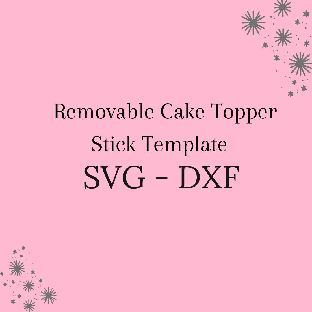 Removable Stick Template, Cake Topper Stick, Cake Topper Base, Cake ...