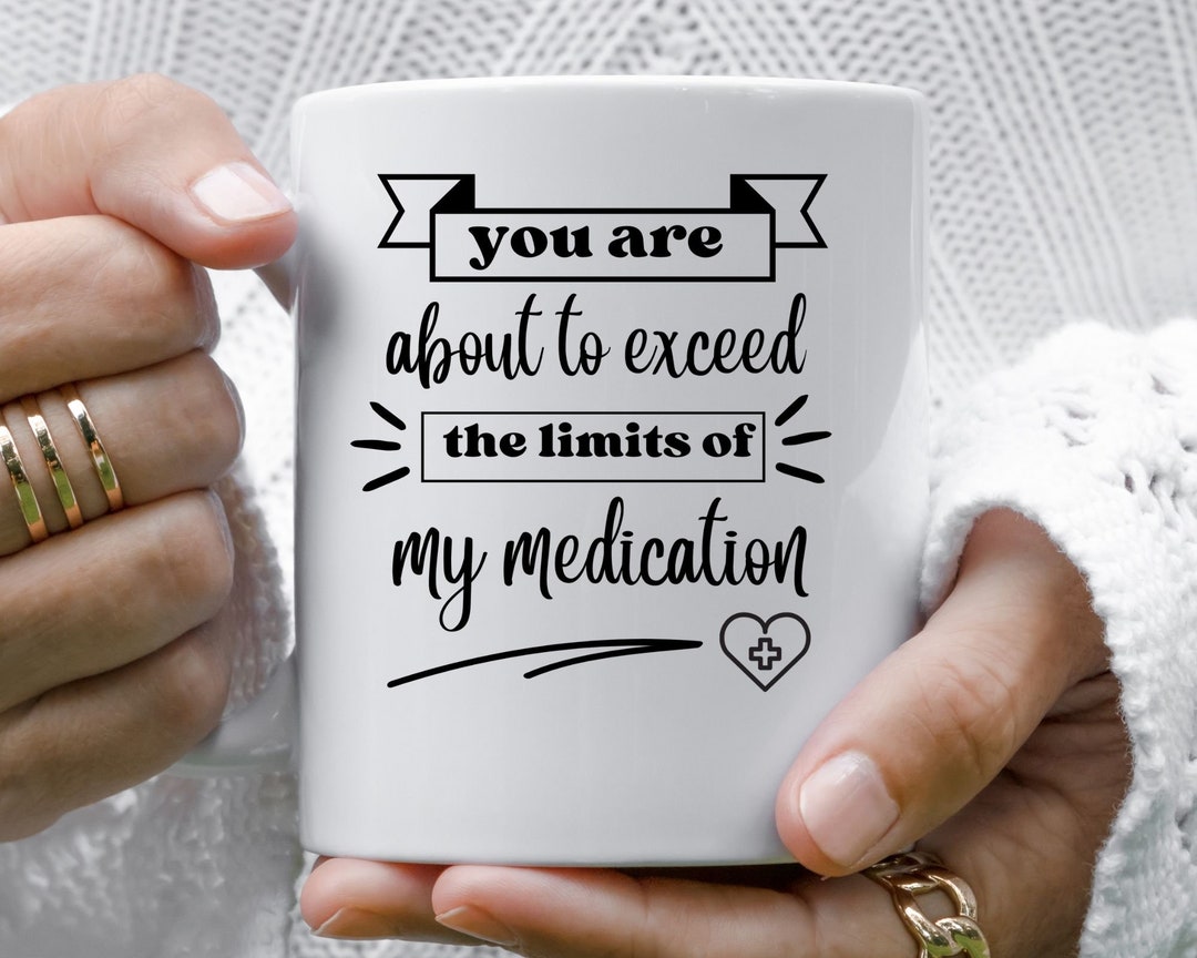 You Are About to Exceed the Limits of My Medication Digital Download ...