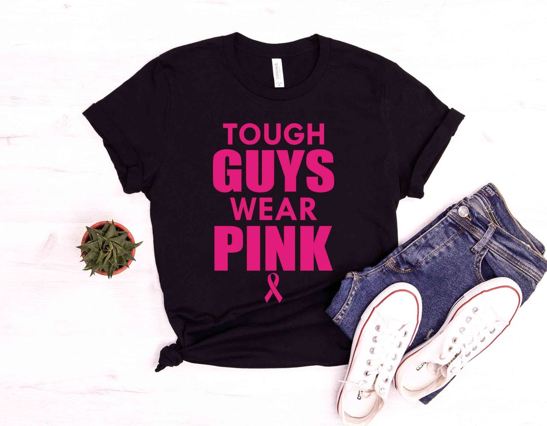 Tough Guys Wear Pink Shirt Breast Cancer Awareness Shirt Etsy