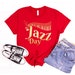 Jazz Day Shirt, Jazz Gift, Jazz T-shirt, Jazz Fest Shirt, Jazz Music ...