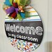 Welcome to My Classroom Door Hanger - Colorful Teacher Decor With Bow ...