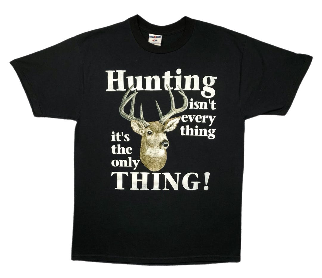 Vintage 90s hunting Isnt Everything, Its the Only Thing Funny Deer/buck ...