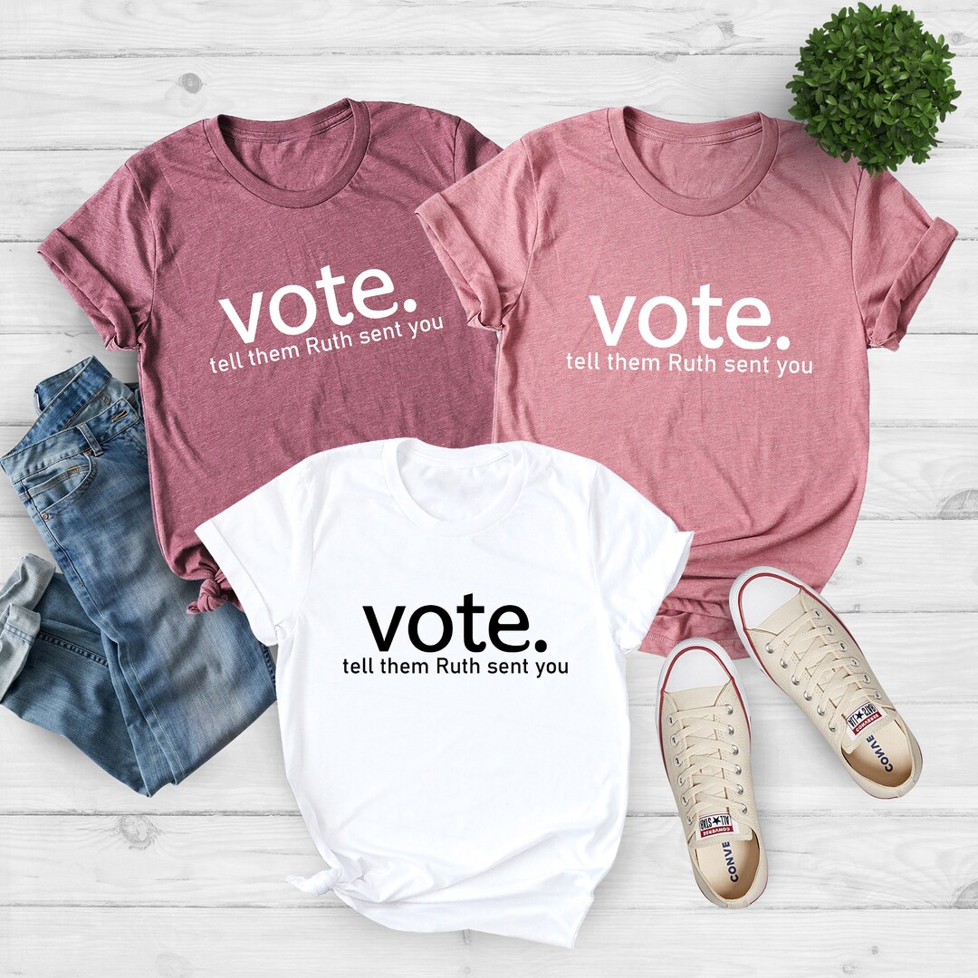 Ruth Bader Ginsburg Shirt, Vote Tell Them Ruth Sent You, Feminist T ...