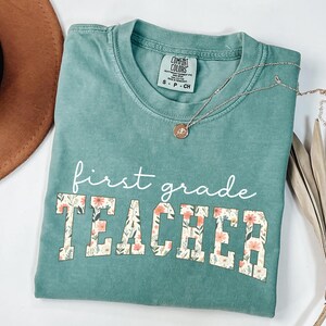Floral First Grade Teacher Comfort Colors® Shirt, 1st Grade Teacher ...