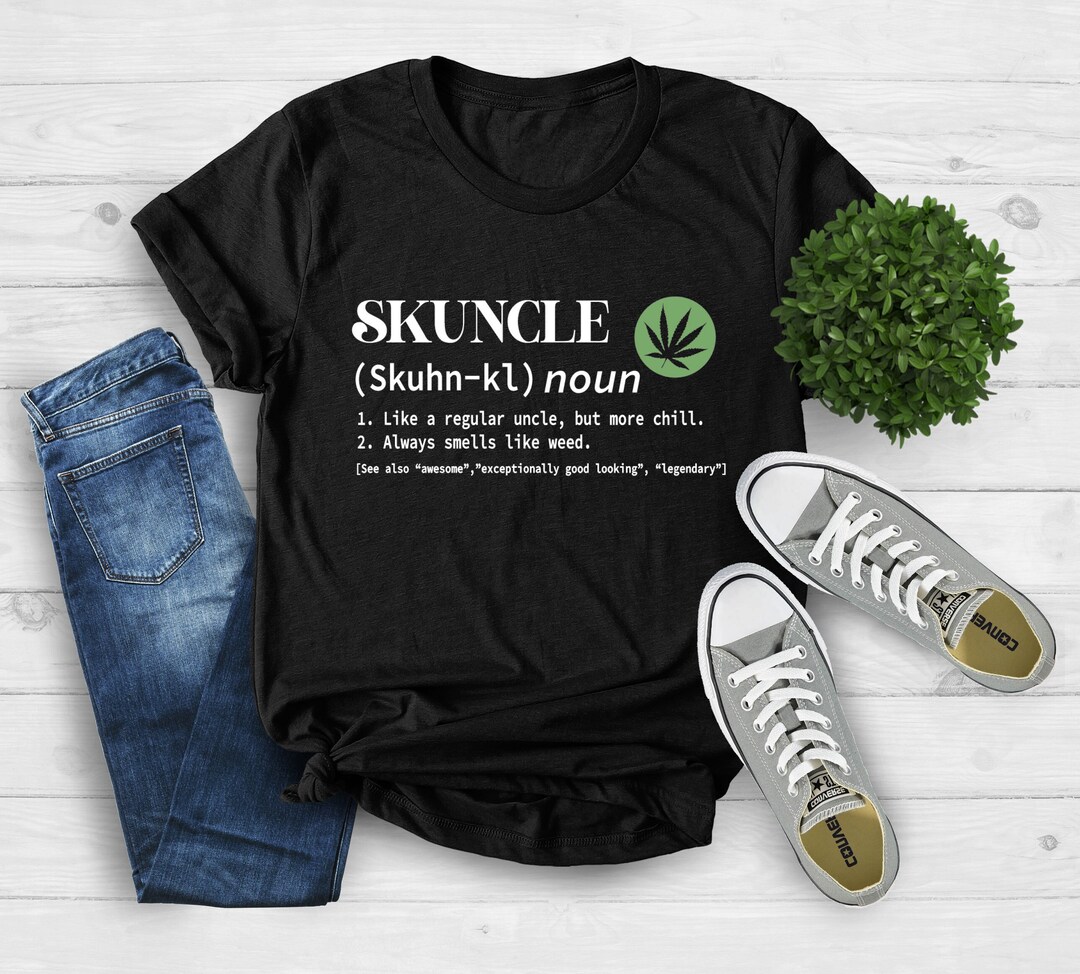 Skuncle Definition Shirt, Marijuana Uncle Shirt, Funny Uncle Shirt ...