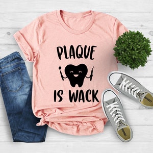 Dental Shirts, Plaque is Wack, Funny Dental Shirt, Dental Hygienist ...
