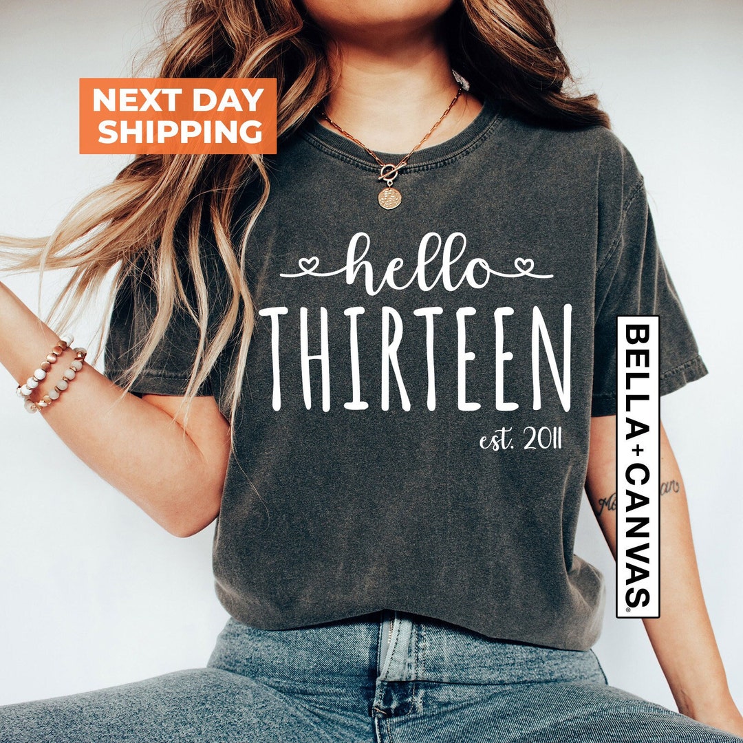 13th Birthday Shirt, Hello Thirteen Shirt, 13th Birthday Gift for Her ...