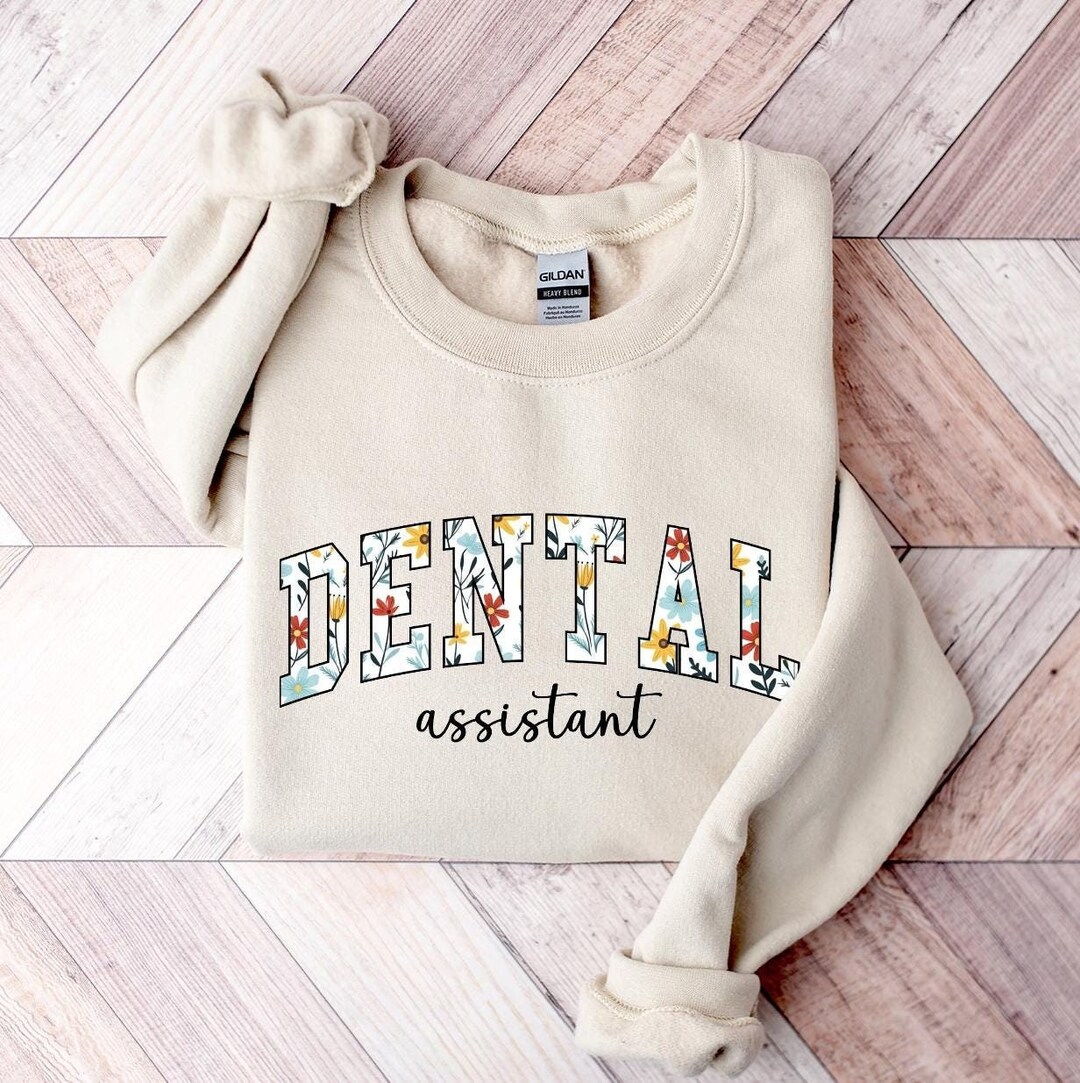 Dental Assistant Sweatshirt, Floal Dental Assistant Sweatshirt, Dental ...