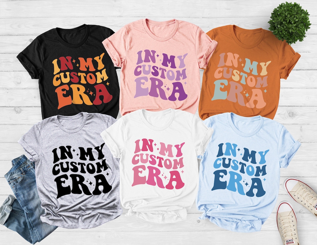 In My Custom Era Shirts, Custom Text Era Shirt, Mama Gift Shirts, Retro Custom Tee, Custom Era ...