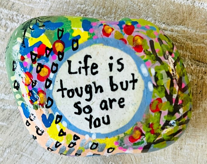 Note of Encouragement, Life is Tough but so Are You, 2.25 Inch Painted ...