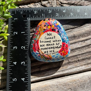 Today's Tip: 'we Cannot Become What We Want by Remaining What We Are,' 3-inch Hand-painted Rock ...