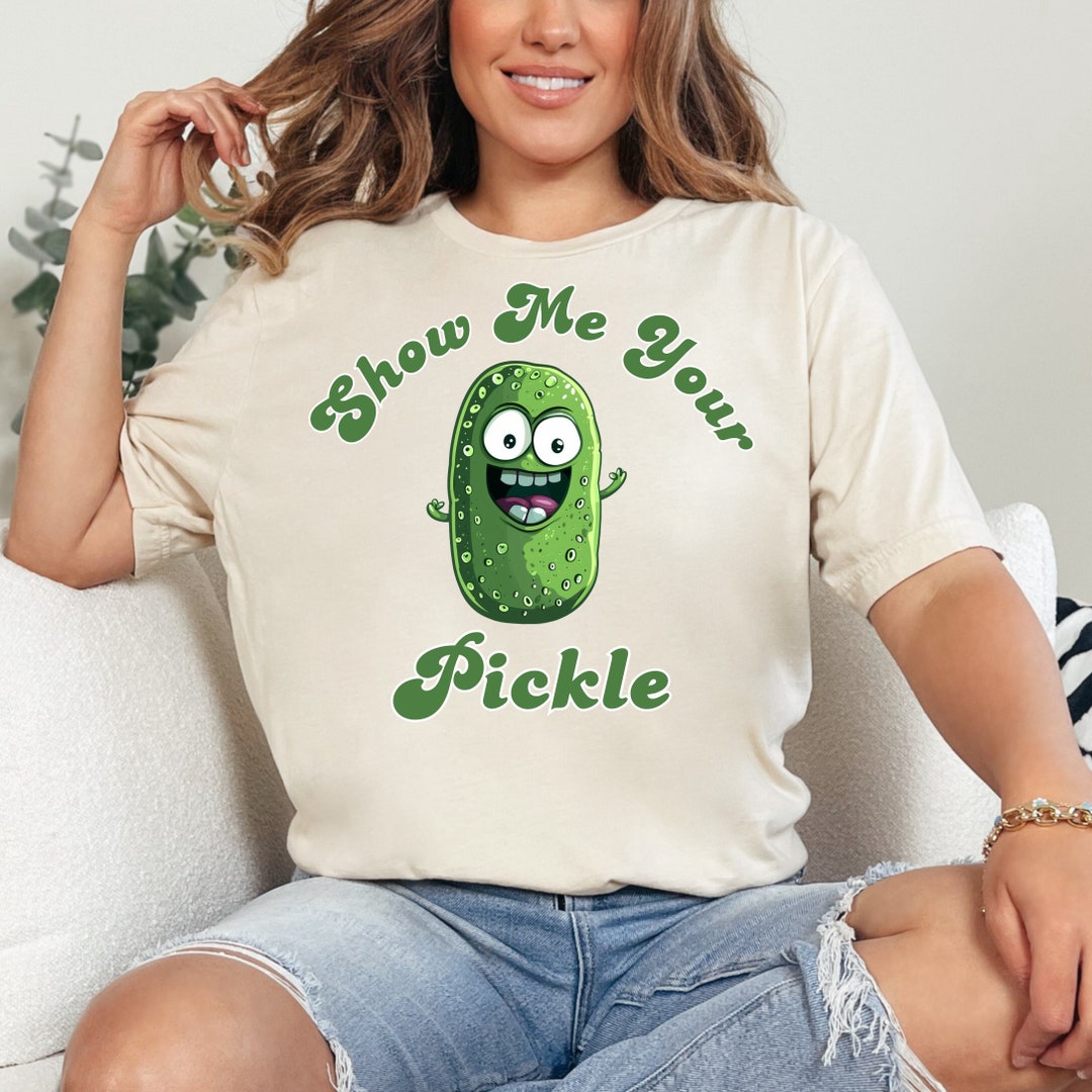 Funny Pickle Shirt, Retro Show Me Your Pickle Shirt, Green Pickle Shirt ...