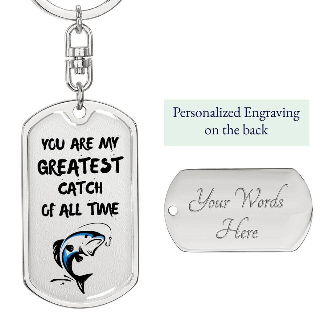 Fishing Gifts for Him, Engraved Dog Tag Keychain, You Are My Greatest ...
