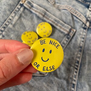 Be Nice or Else Button: Funny Smiley Face Pinback Badge - Etsy