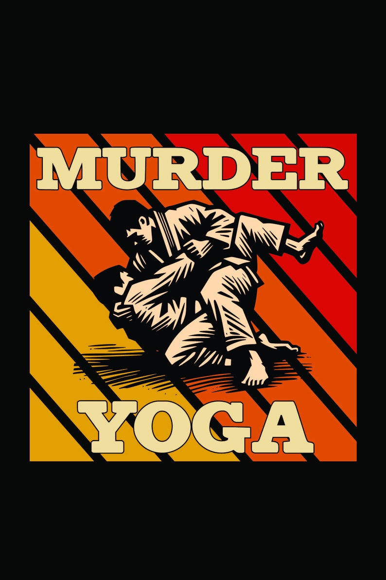 Murder Yoga, Jiu Jitsu Svg,jiujitsu Svg, Jiu Jitsu State of Mind Svg ...