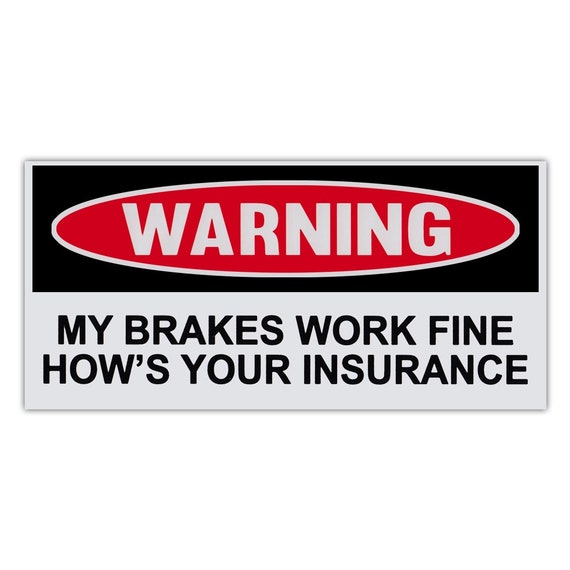 Bumper Sticker Funny Warning Sticker My Brakes Work Fine | Etsy