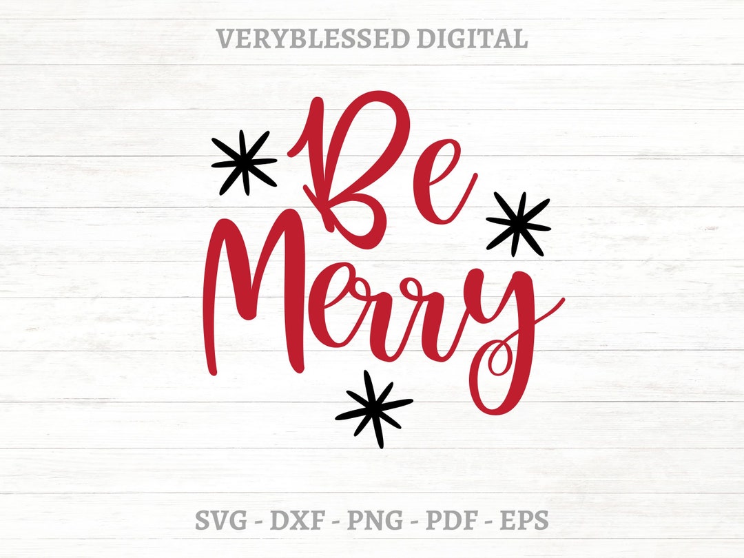 Be Merry SVG, Christmas SVG, Holiday SVG, Christmas Decor, Christmas ...