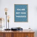 You Are Not Your Thoughts, Mental Health Print, Therapy Office Decor ...