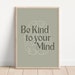 Be Kind to Your Mind Printable, Mental Health Poster, Therapy Office ...