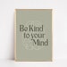 Be Kind to Your Mind Printable, Mental Health Poster, Therapy Office ...