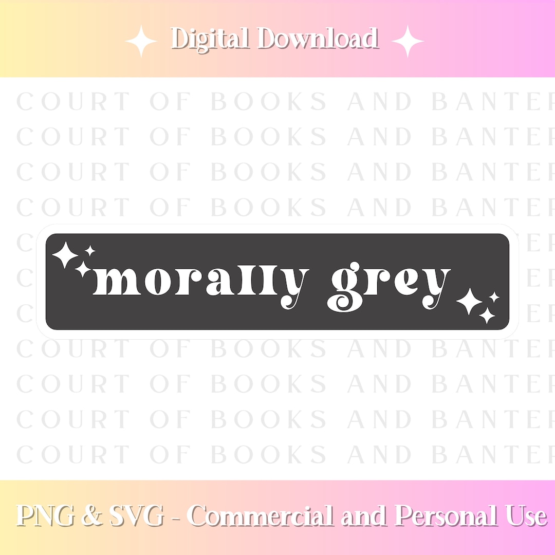 Morally Grey | Bookish | Book Merch | Svg | Png | Book Designs | Cricut File | Booktok | Bookish ...
