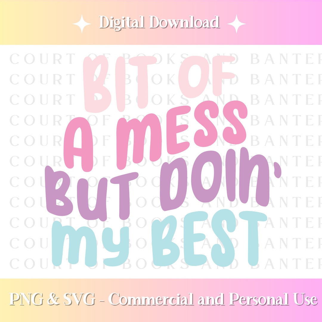 Bit of A Mess but Doin' My Best | SVG PNG | Trendy Designs | for T ...
